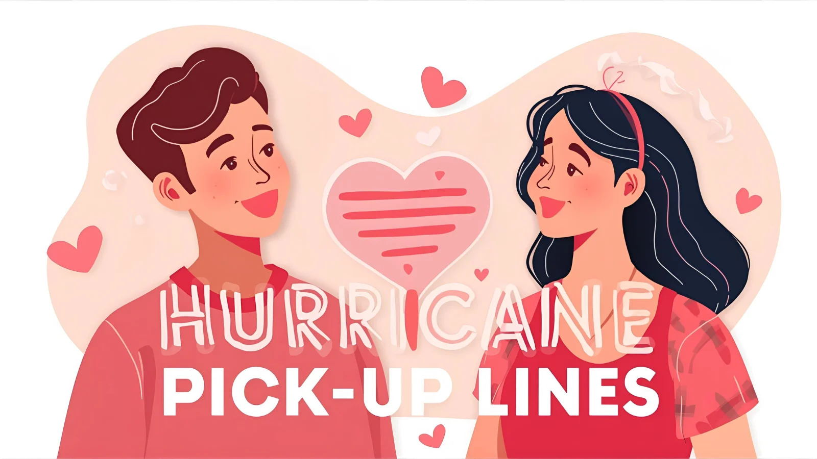750+ Hurricane Pick-Up Lines to Blow Them Away 🌪️