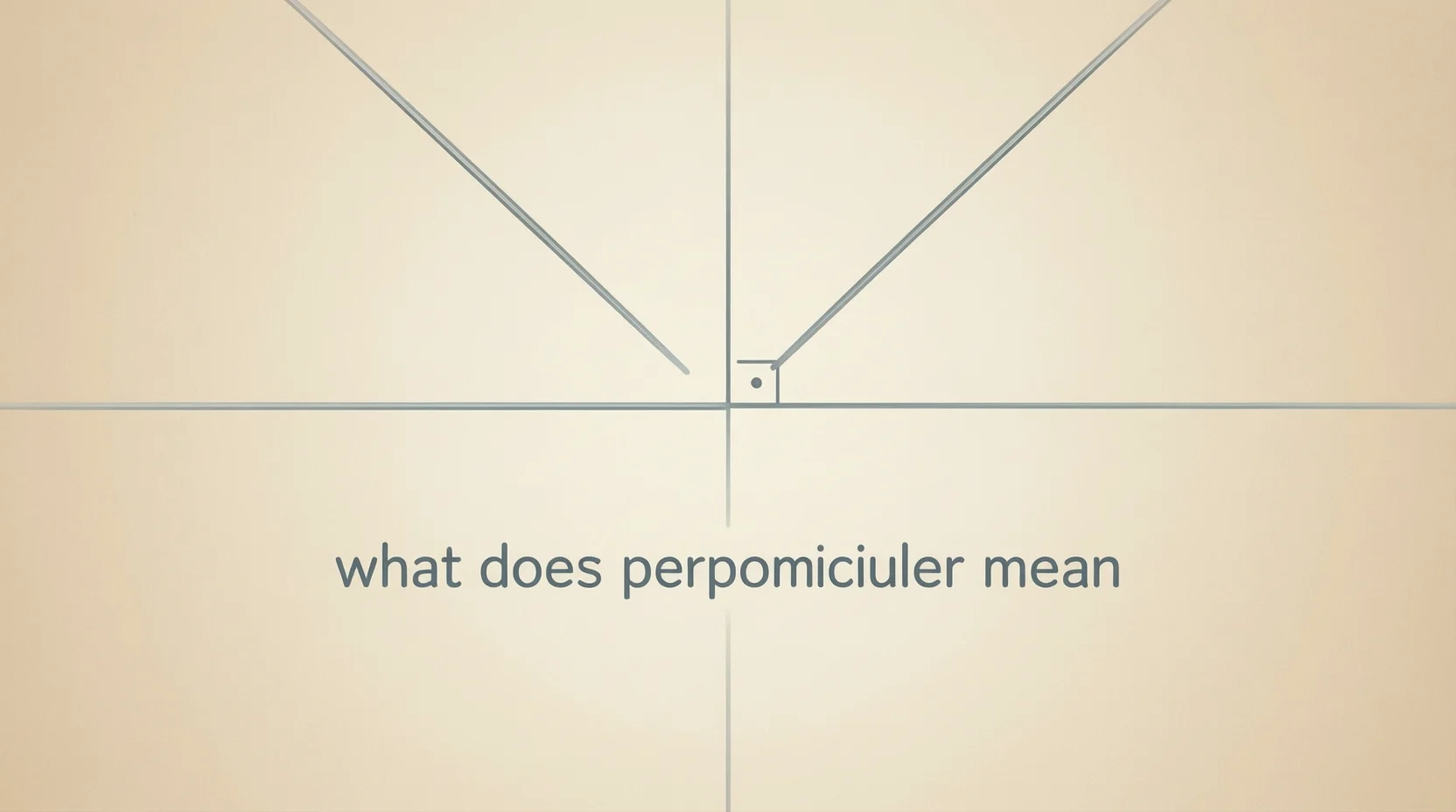 What Does Perpendicular Mean? Simple Meaning, Examples, and Everyday ...